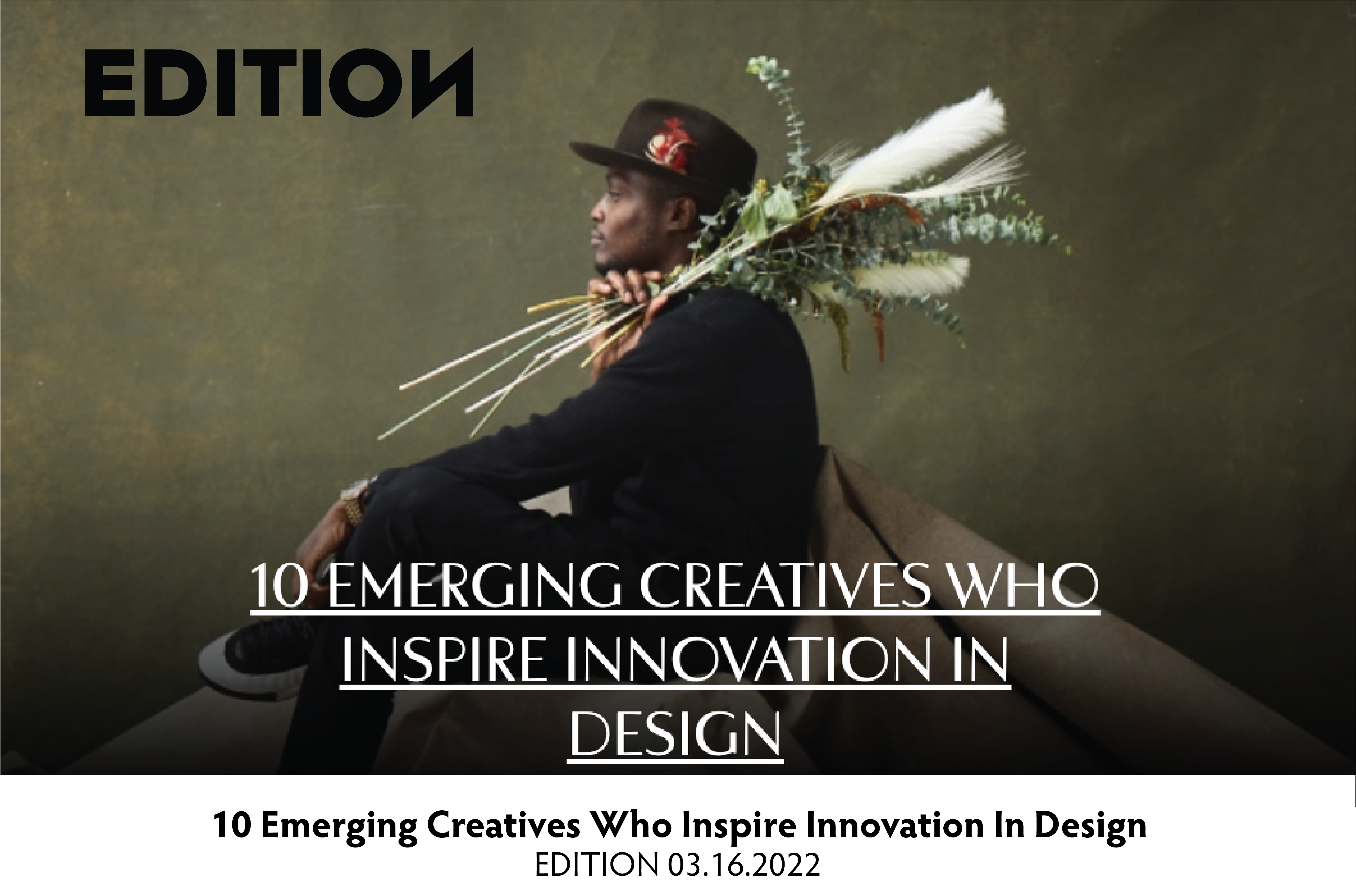 10 Emerging Creatives Who Inspire Innovation In Design – The Oula Company